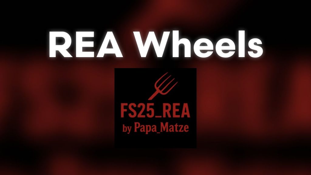 LS25 REA Wheels V1.0.6.0 Mod / LS25 Mods